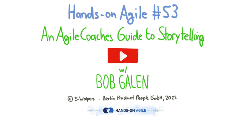 Bob Galen: An Agile Coaches Guide to Storytelling — HoA #53
