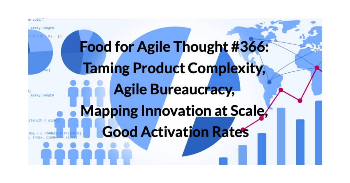 Taming Complexity, Bureaucracy — Food for Agile Thought #366