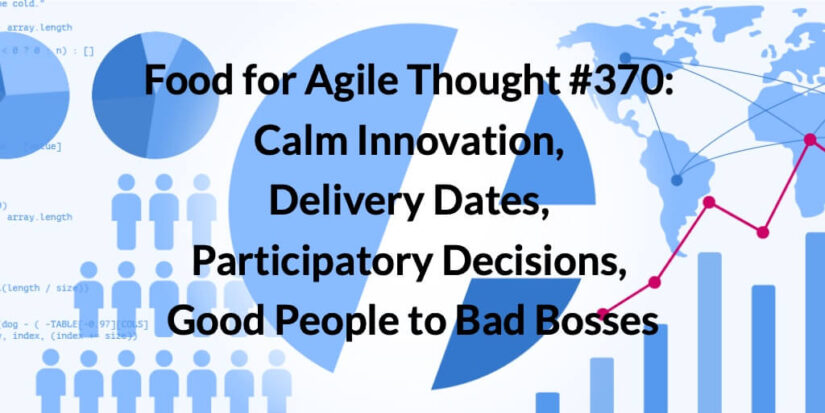 Calm Innovation, Delivery Dates — Food for Agile Thought #370
