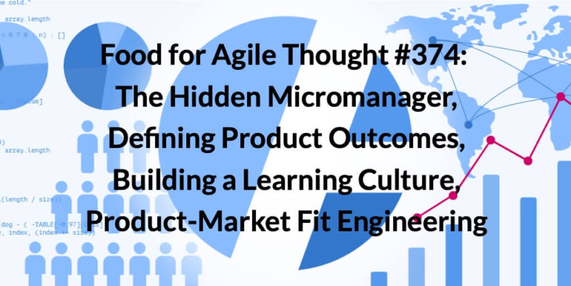 The Hidden Micromanager — Food for Agile Thought #374