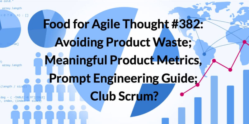 Avoiding Product Waste — Food for Agile Thought #382