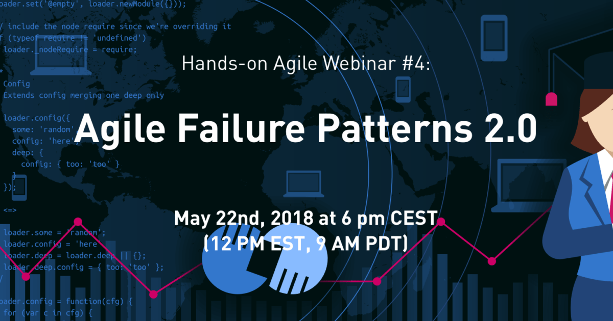 Webinar Agile Failure Patterns 2.0 by Hands-on Agile — May 22nd, 2018