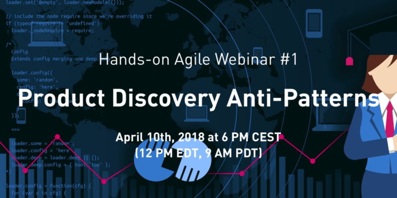 Webinar Product Discovery Anti-Patterns — April 10th, 2018